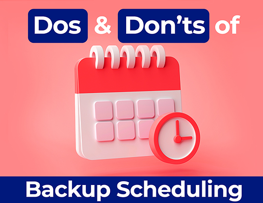 Dos And Don’ts of Backup Scheduling | Cloud Backup & Recovery Solutions ...